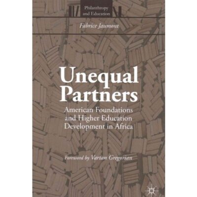 Book Review: Unequal Partners - American Foundations and Higher Education Development in Africa ...